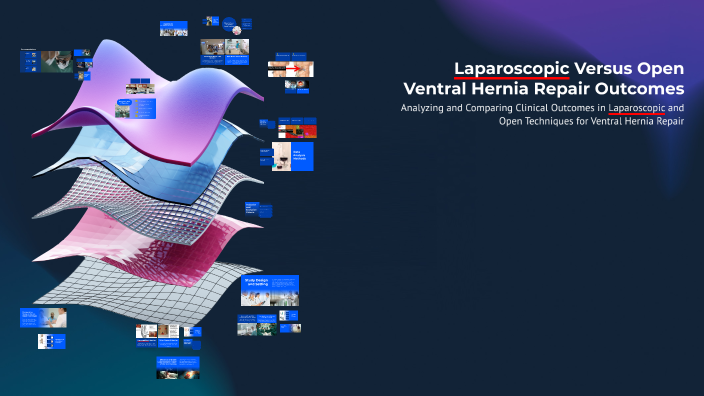 Laparoscopic Versus Open Ventral Hernia Repair Outcomes by Arif Mohammed on Prezi