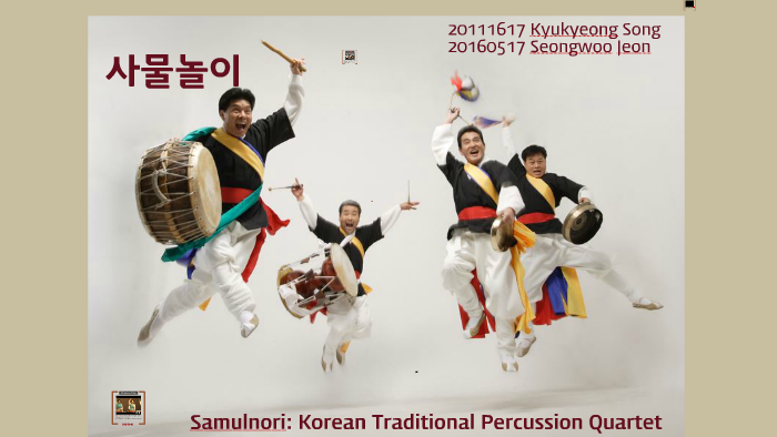 Samulnori: Korean Traditional Percussion Quartet by Kyukyeong Song on Prezi