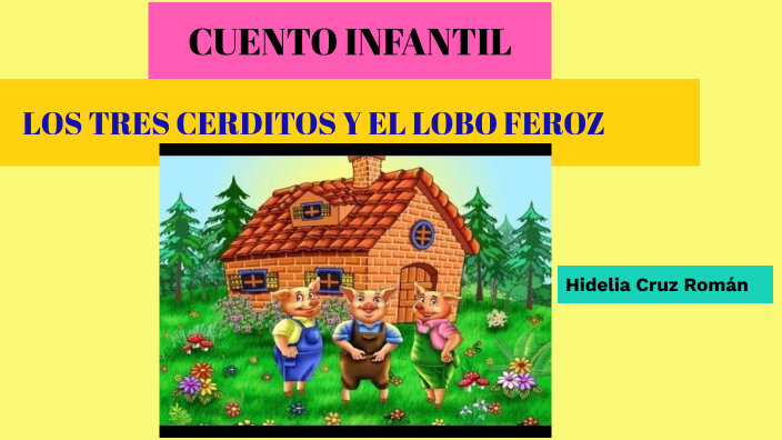 LOS TRES CERDITOS Y EL LOBO FEROZ by HIDELIA CRUZ on Prezi