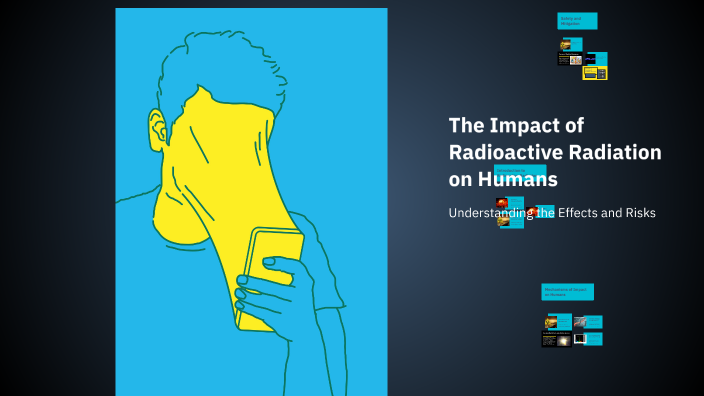 The Impact of Radioactive Radiation on Humans by Safoat Mamasidiqova on ...