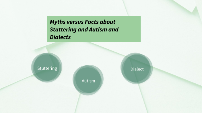 Myths versus Facts about Stuttering and Autism and Dialects by Samantha ...
