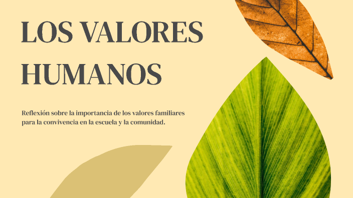 LOS VALORES HUMANOS by Carlos López Popoca on Prezi