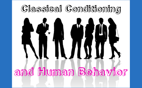 Classical Conditioning and Human Behavior by Hannah West on Prezi
