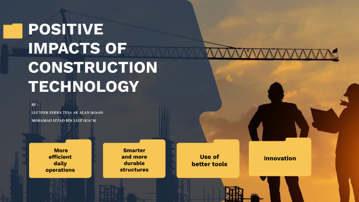 BEQ1042: POSITIVE IMPACTS OF CONSTRUCTION TECHNOLOGY by 82649 LUCYFER ...