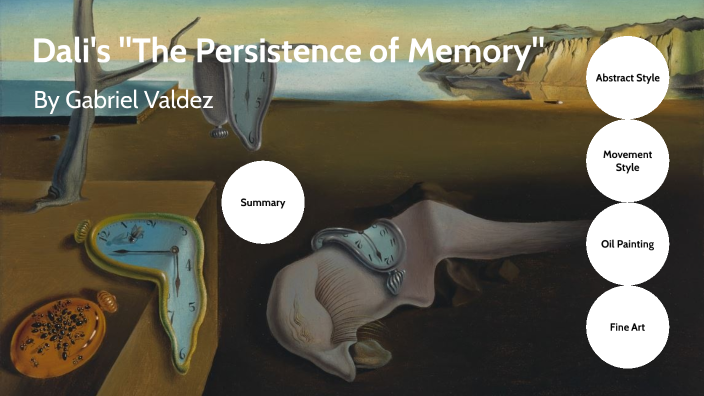 The Persistence of Memory by Salvador Dali by Gabriel Valdez on Prezi