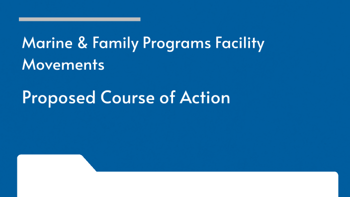 Marine & Family Programs Facility Movements by Danielle West on Prezi
