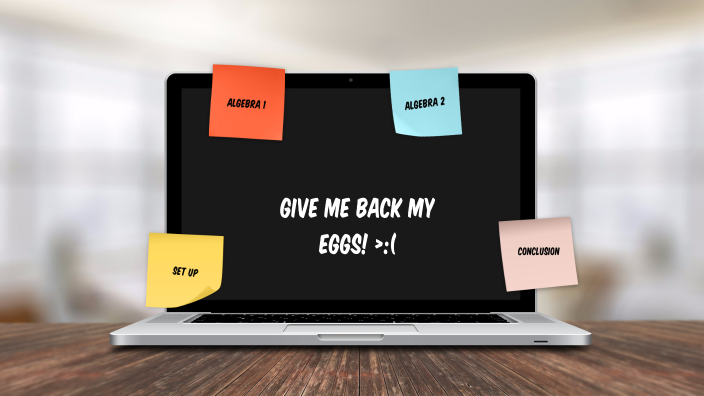 Give me back my eggs! by Alexandra Parvanova on Prezi