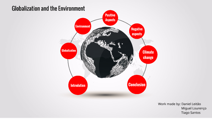 Globalization and the Environment by Miguel Lourenço on Prezi