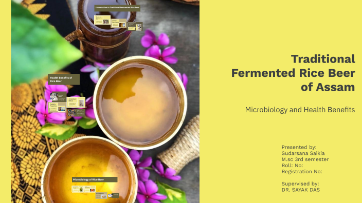 Traditional Fermented Rice Beer of Assam by Sudarsana Saikia on Prezi