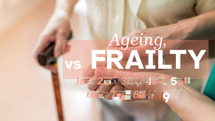 Ageing VS Frailty by Holly Sexton on Prezi