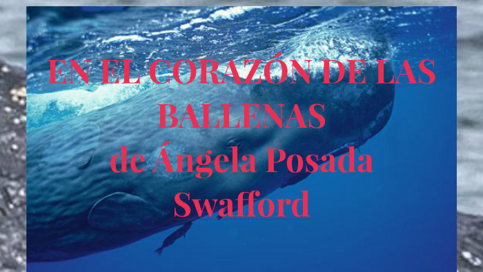 El corazón de las ballenas by Monica Cros on Prezi