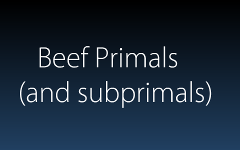 Beef Primals and Sub Primals by Chris Peeler on Prezi