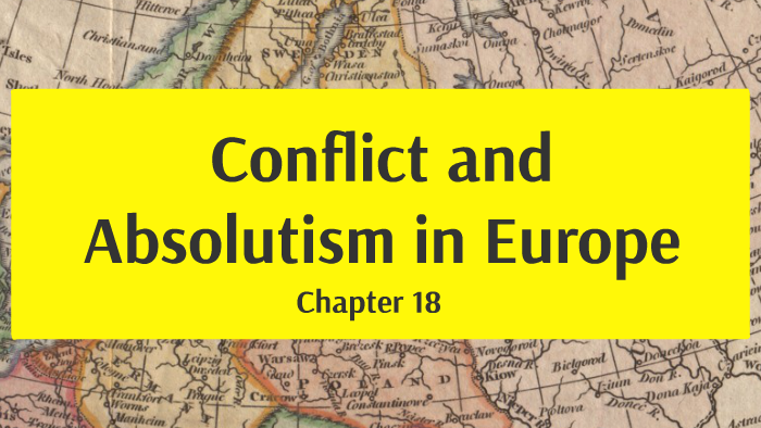 Chapter 18 - Conflict and Absolutism in Europe by Valentin Medina on Prezi