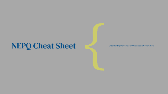 NEPQ Cheat Sheet by Jade Le on Prezi