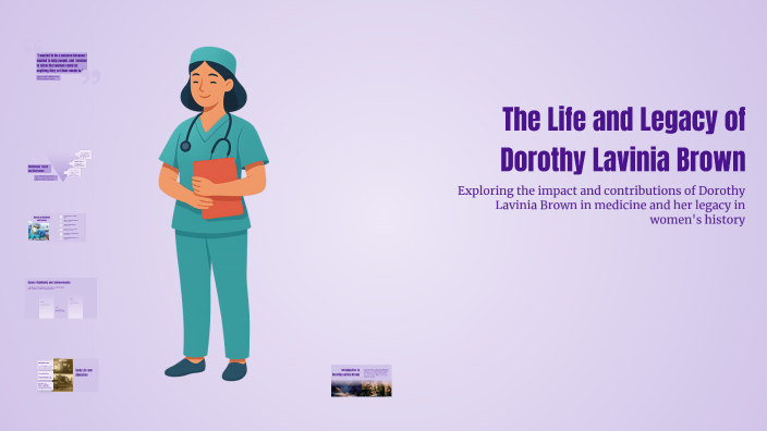 The Life and Legacy of Dorothy Lavinia Brown by Keondra Booker on Prezi
