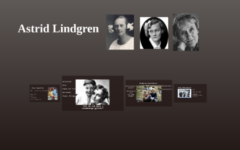 Astrid Lindgren by Dorotea Amnehammar on Prezi