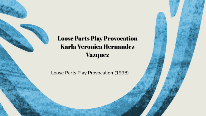 Loose Parts Play Provocation Assignment # something Term 2 by Karla ...