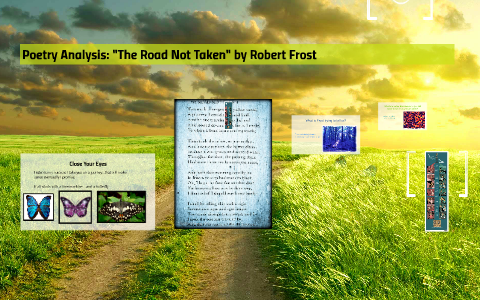 Poetry Analysis: "The Road Not Taken" by Robert Frost by W Lee on Prezi