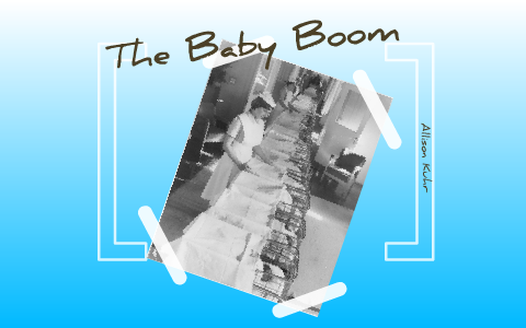 The Post-war Baby-boom by Allison Kay on Prezi
