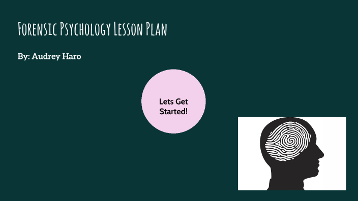 Forensic Psychology Lesson Plan Project by Audrey H on Prezi