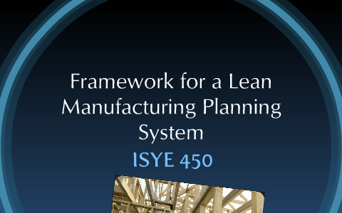 Framework for a Lean Manufacturing Planning System by Alan Hurt on Prezi
