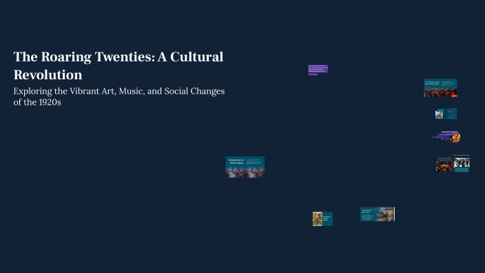 The Roaring Twenties: A Cultural Revolution by CHicken PLay on Prezi
