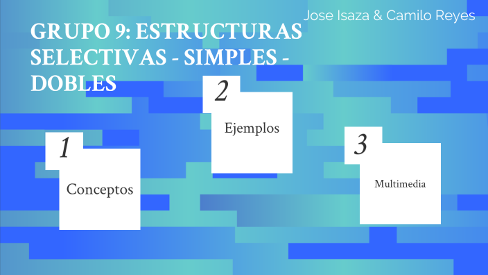 GRUPO 9: ESTRUCTURAS SELECTIVAS - SIMPLES - DOBLES by Jose Isaza Rivero on Prezi