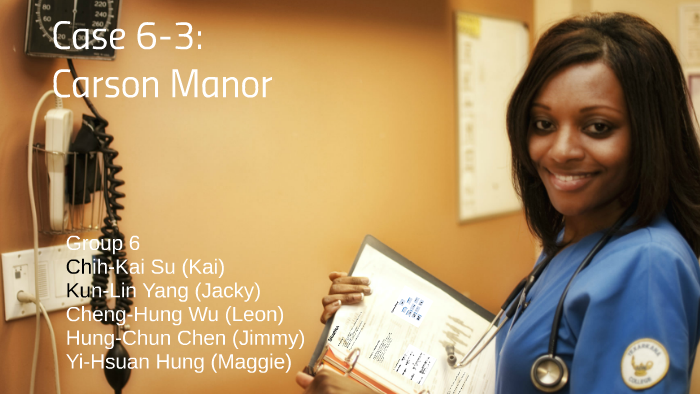 Case 6-3: Carson Manor (Group 6) by Leon Wu on Prezi