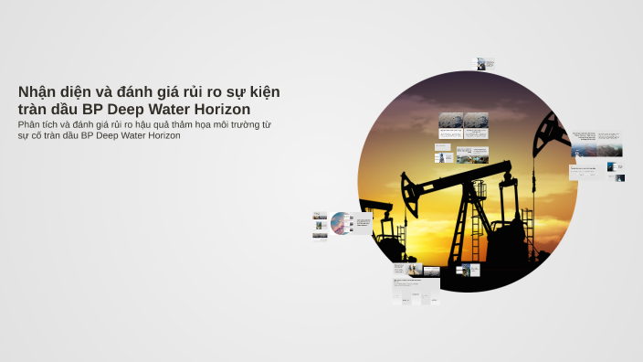 Nhận diện và đánh giá rủi ro sự kiện tràn dầu BP Deep Water Horizon by Minh Anh Nguyễn on Prezi
