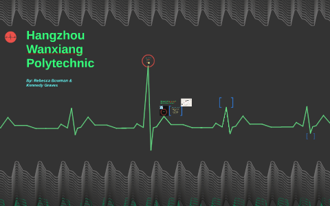 Hangzhou Wanxiang Polytechnic by Rebecca Bowman on Prezi
