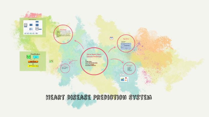 Naive Bayes Heart Disease Prediction System by Abhinav Kapur on Prezi