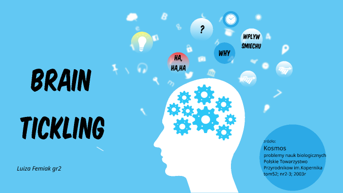BRAIN TICKLING by Luiza Feimak on Prezi