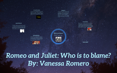 Romeo and Juliet: Who is to blame? by Vanessa Romero on Prezi