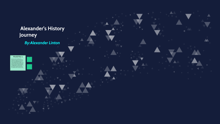 Alexander's History Journey by Alexander Linton on Prezi