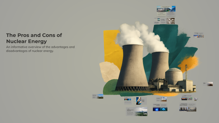 The Pros and Cons of Nuclear Energy by AMIE COLON on Prezi