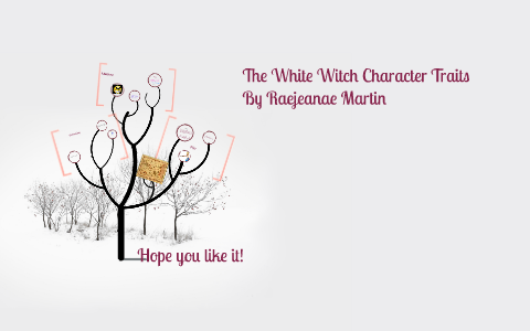 The White Witch Character Traits by Raejeanae Martin on Prezi