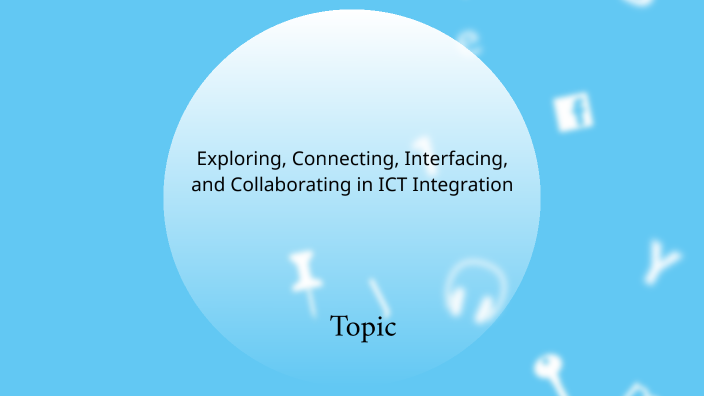 Exploring, Connecting, Interfacing, and Collaborating in ICT Integration by Maripert De Guzman ...