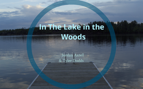 In The Lake of the Woods - Final by Jordan Axtell on Prezi