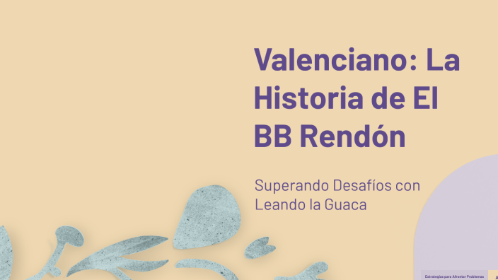 Valenciano: La Historia de El BB Rendón by william arenas on Prezi