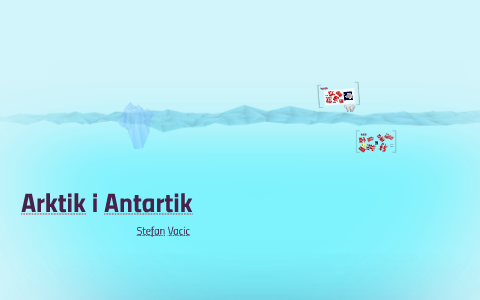 Artik i Antartik by stefan vacic on Prezi