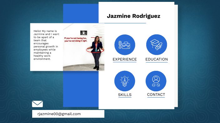 Jazmine Rodriguez Resume by Jazmine Rodriguez on Prezi