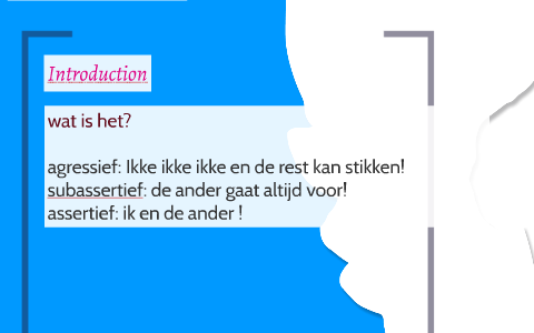 Assertief of subassertief ? by welmoed Homan on Prezi