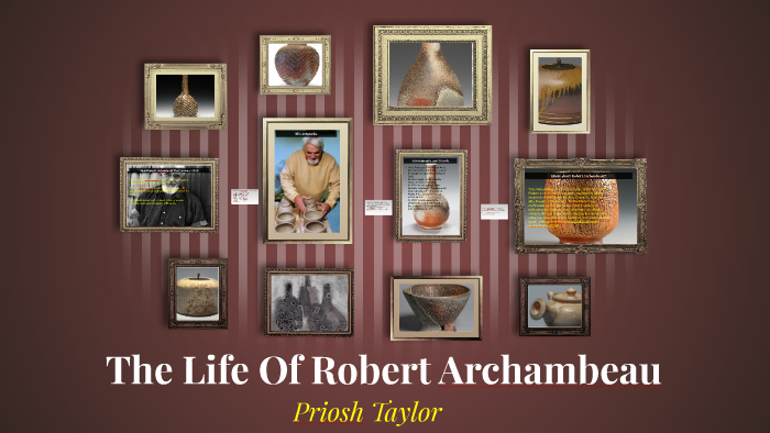 The Life Of Robert Archambeau by priosh taylor on Prezi