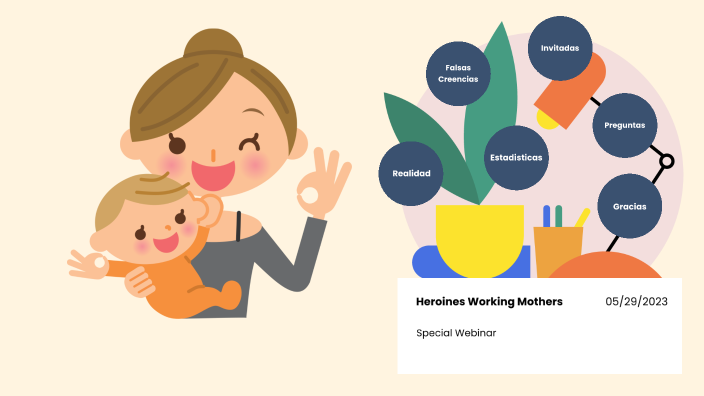 Heroines Working Mothers by claudia samayoa quezada on Prezi