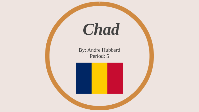 French Speaking Country: Chad by Andre Hubbard on Prezi