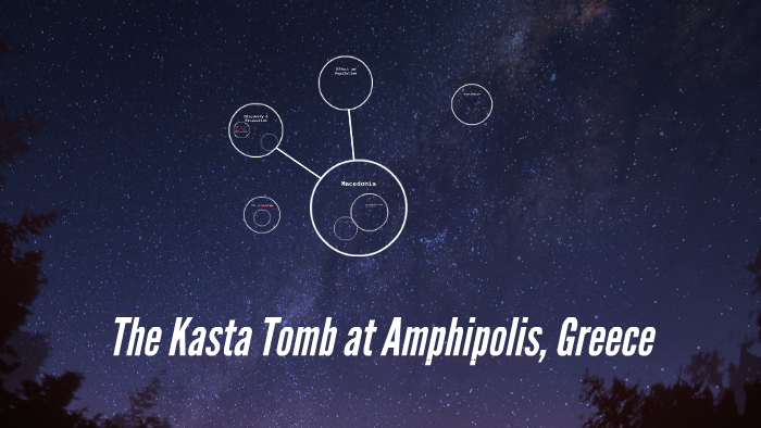The Kasta Tomb at Amphipolis, Greece by Rebecca Aucoin on Prezi