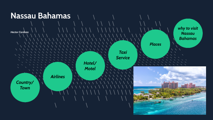 Nassau Bahmas by HECTOR CARDOZA on Prezi