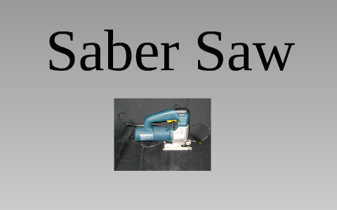 Saber Saw by Heath Rowley on Prezi Next