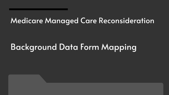 Medicare Managed Care Reconsideration Background Data Form Mapping by ...