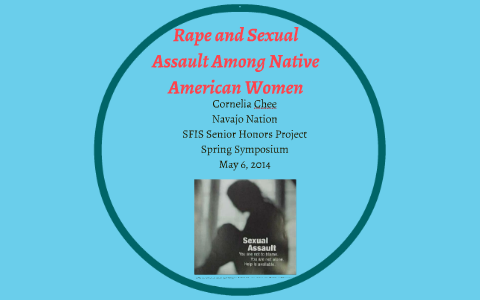 Rape and Sexual Assault Among Native American Women by on Prezi